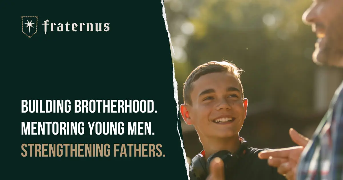 Strengthening Fathers • Mentoring Sons • Fraternus